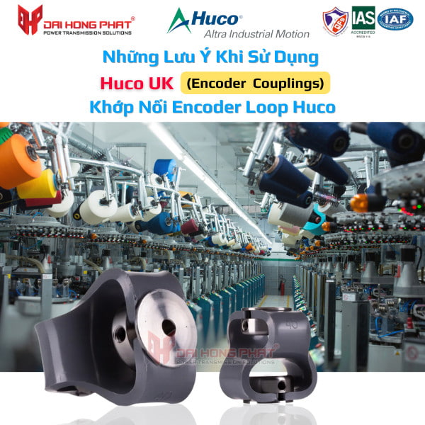 Những Lưu Ý Khi Sử Dụng Khớp Nối Encoder Loop Huco UK (Encoder Couplings) - Dai Hong Phat Corp